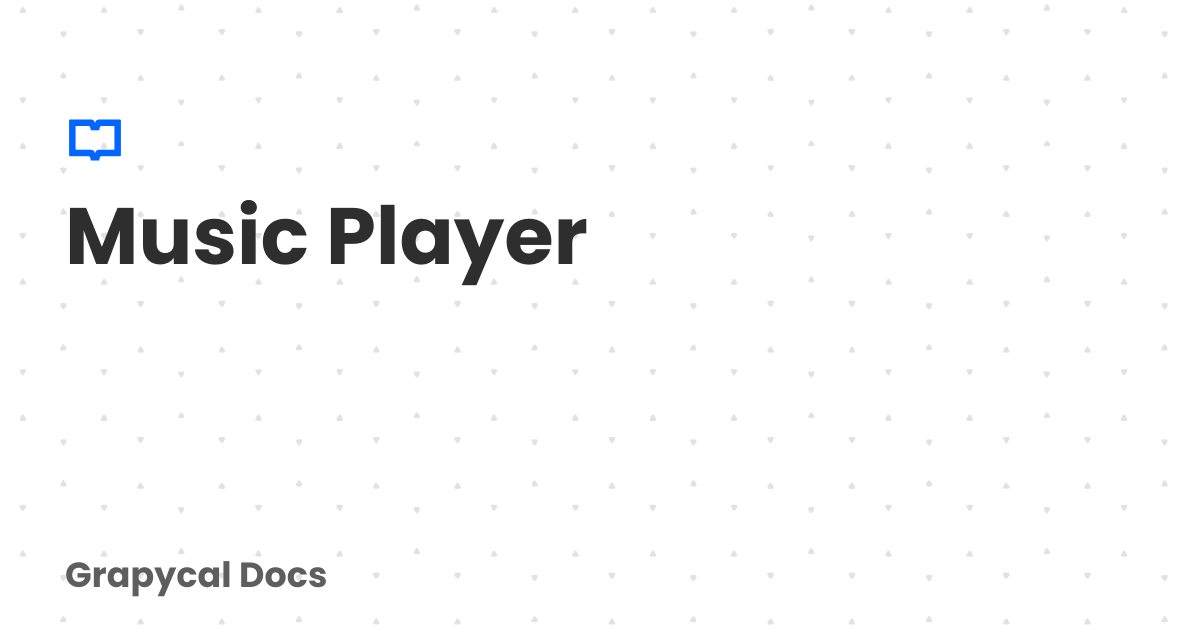 Music Player | Grapycal Documentation